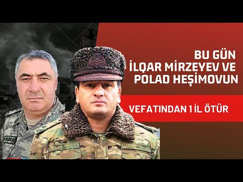 Bu Gün Polad Həşimov Və İlqar Mirzəyevin Vəfatından 1 İl Ötür - Son Xəbərlər