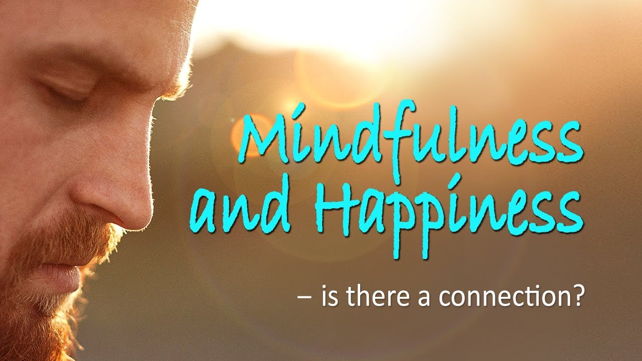 Happiness & Mindfulness - is there a connection - YouTube