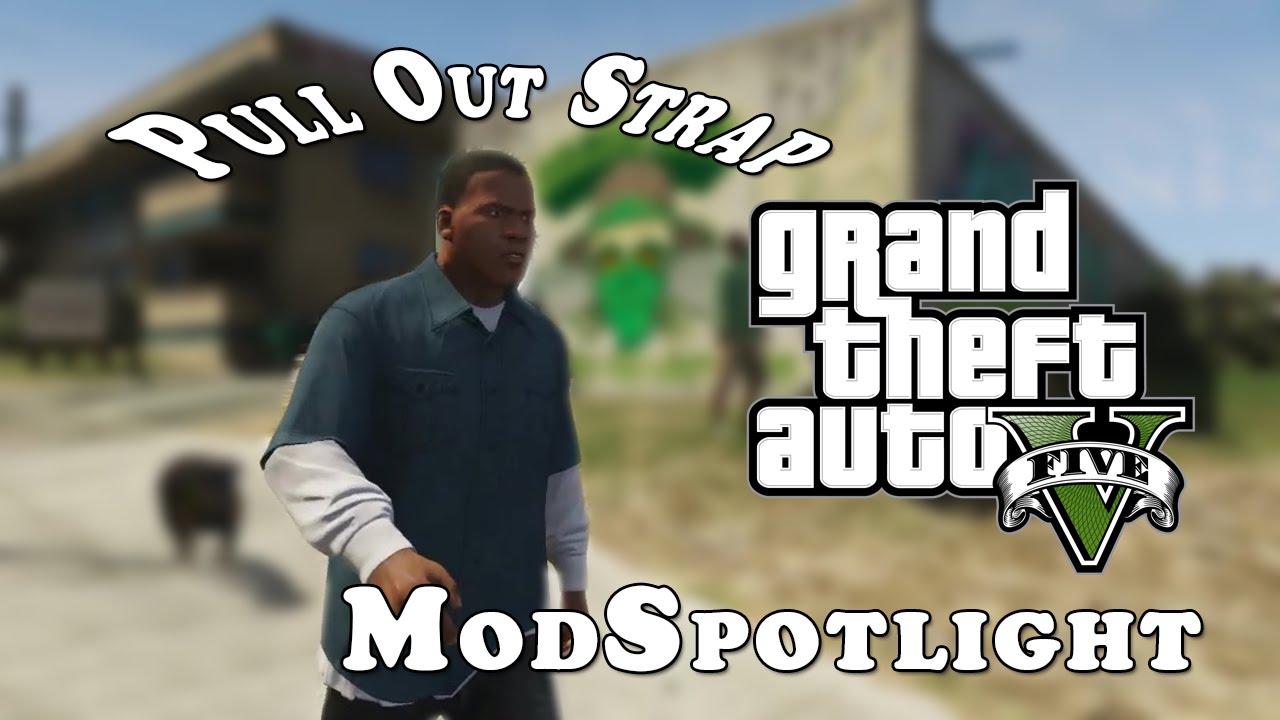Pull out Strap | Mod Spotlight | GTA V (PC) - YouTube