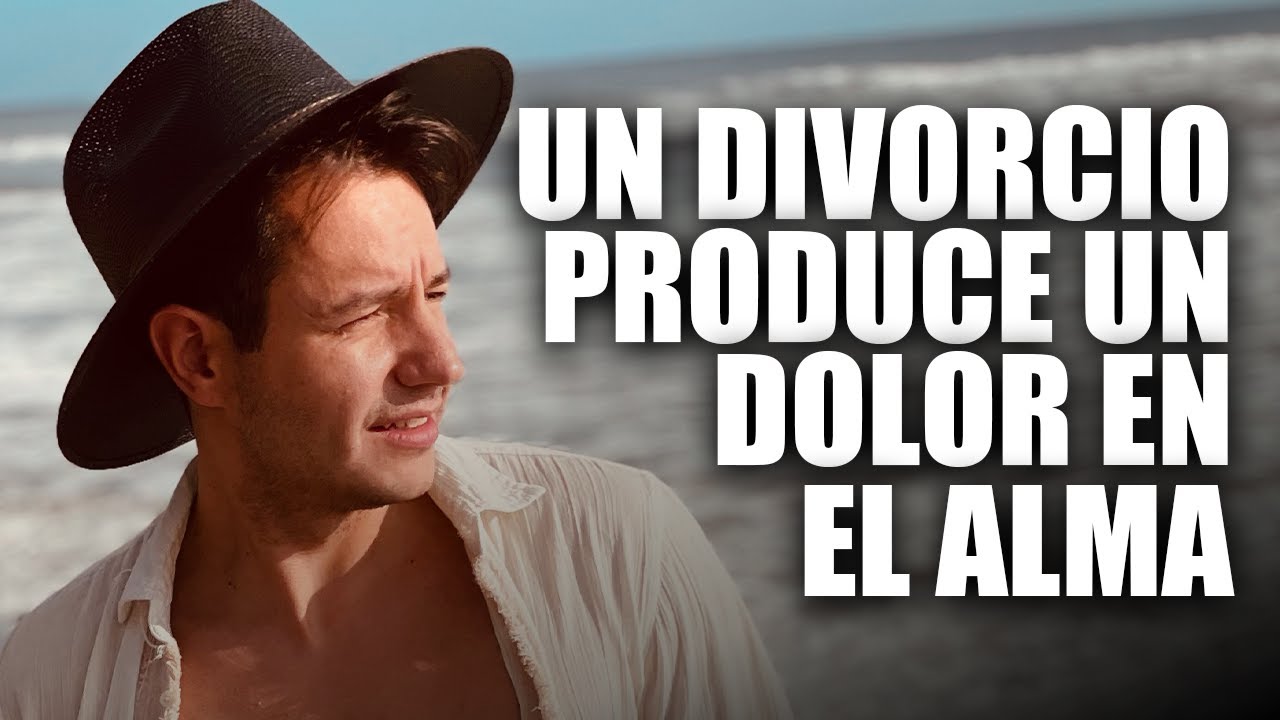 UN DIVORCIO PRODUCE UN DOLOR EN EL ALMA - YouTube