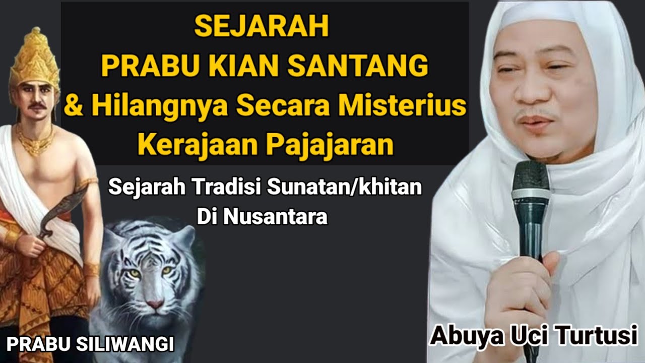 SEJARAH PRABU KIAN SANTANG// ABUYA UCI TURTUSI - YouTube