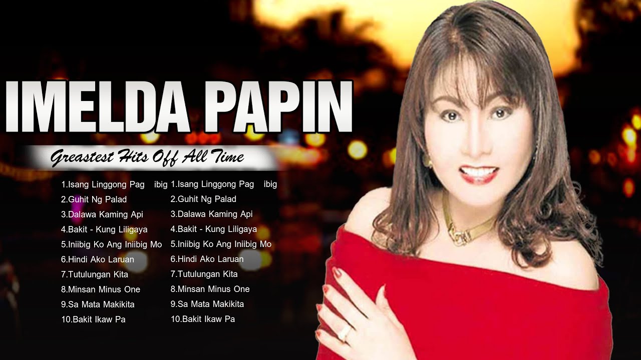 Imelda Papin ~ The best OPM TAGALOG LOVE SONGS 2024 ~ Top 100 Hits Of All Time - YouTube