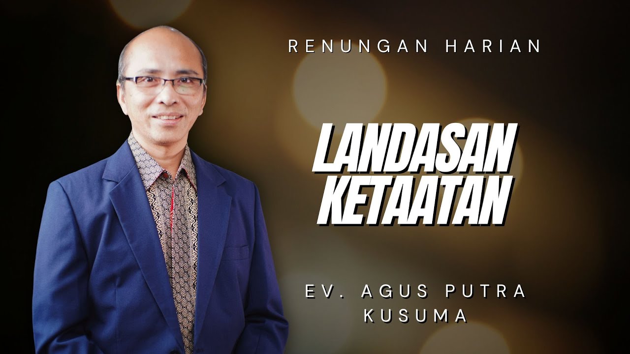 Renungan Harian | Ev. Agus Putra Kusuma - Landasan Ketaatan - YouTube