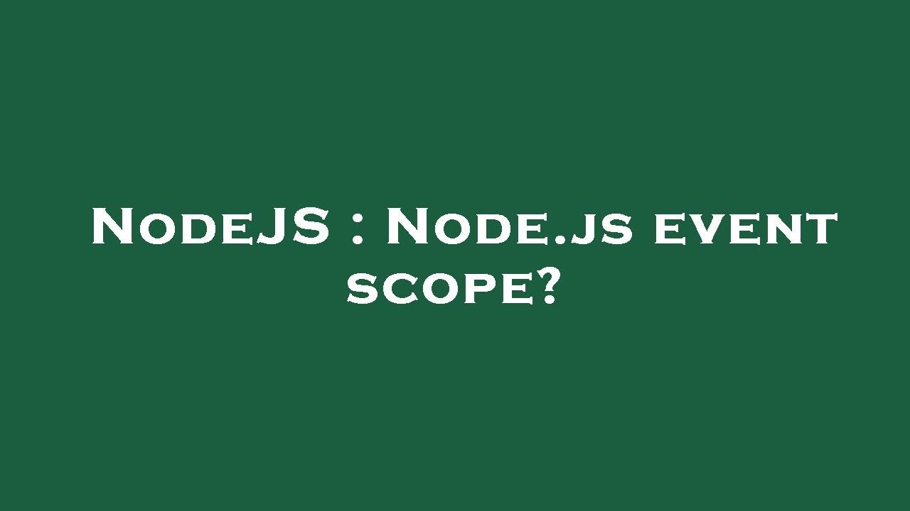 NodeJS : Node.js event scope? - YouTube