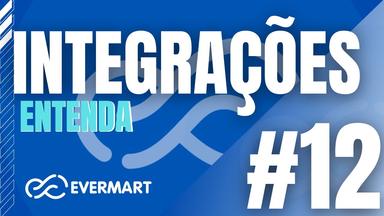 MENU DE INTEGRAÇÔES EVERMART - ENTENDO O MENU DE INTEGRAÇÕES EVERMART ...