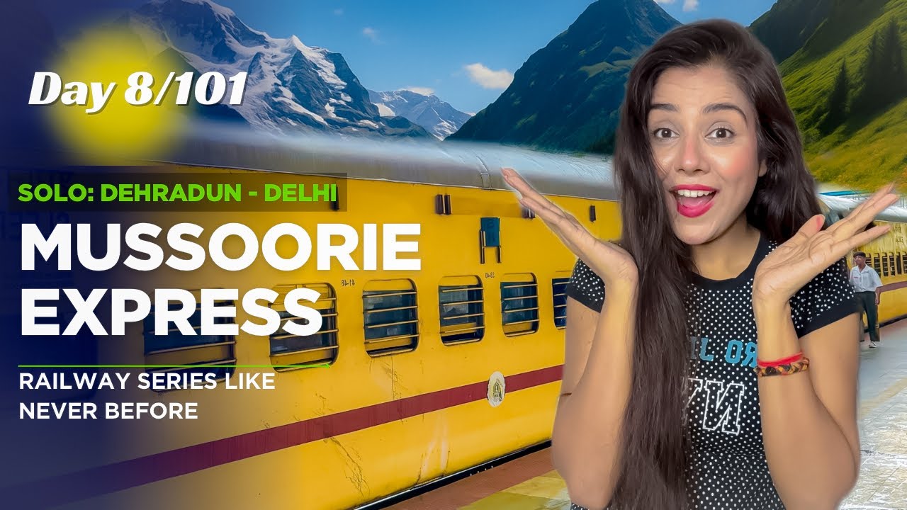 Day 8: SOLO| 14042 | MUSSOORIE EXPRESS | DEHRADUN to DELHI Train ...