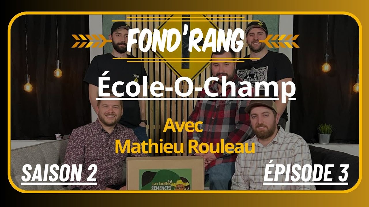 Fond'Rang S.2 Ep.3 - École-O-Champ avec Mathieu Rouleau - YouTube