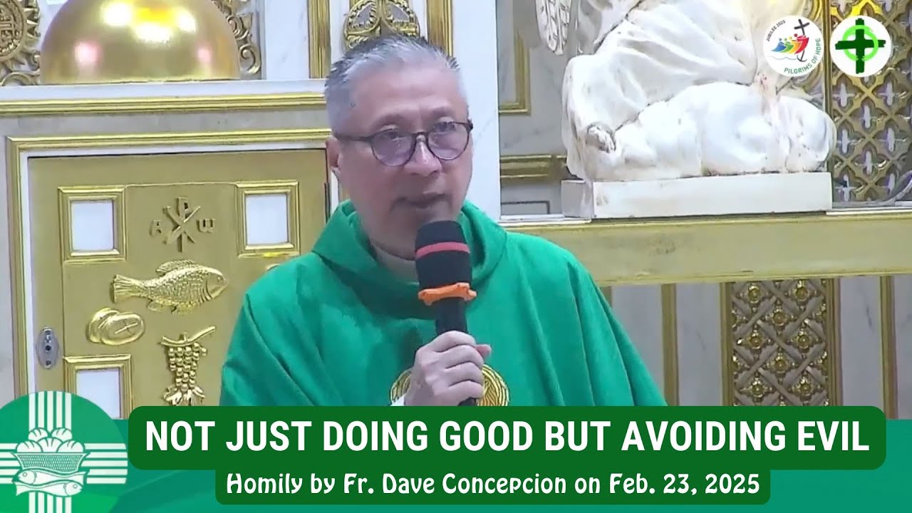 NOT JUST DOING GOOD BUT AVOIDING EVIL - Homily by Fr. Dave Concepcion ...