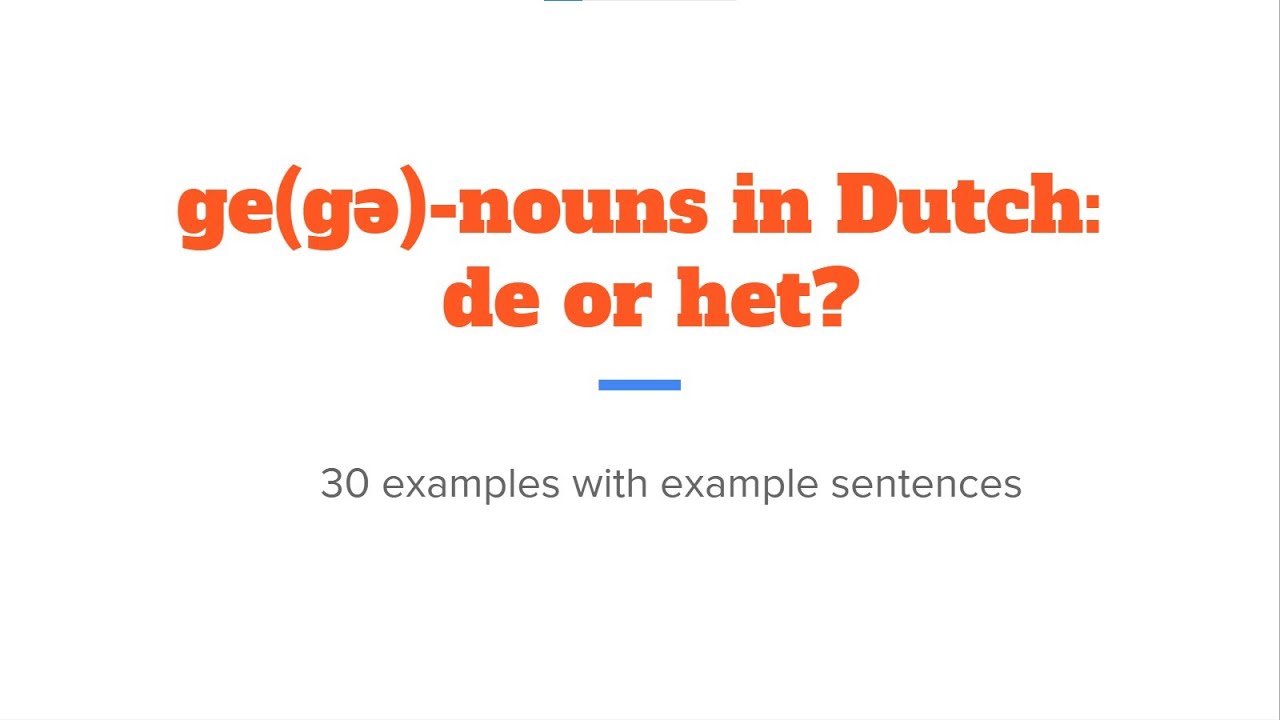 Dutch nouns starting with the prefix GE-: de or het? 30 examples ...