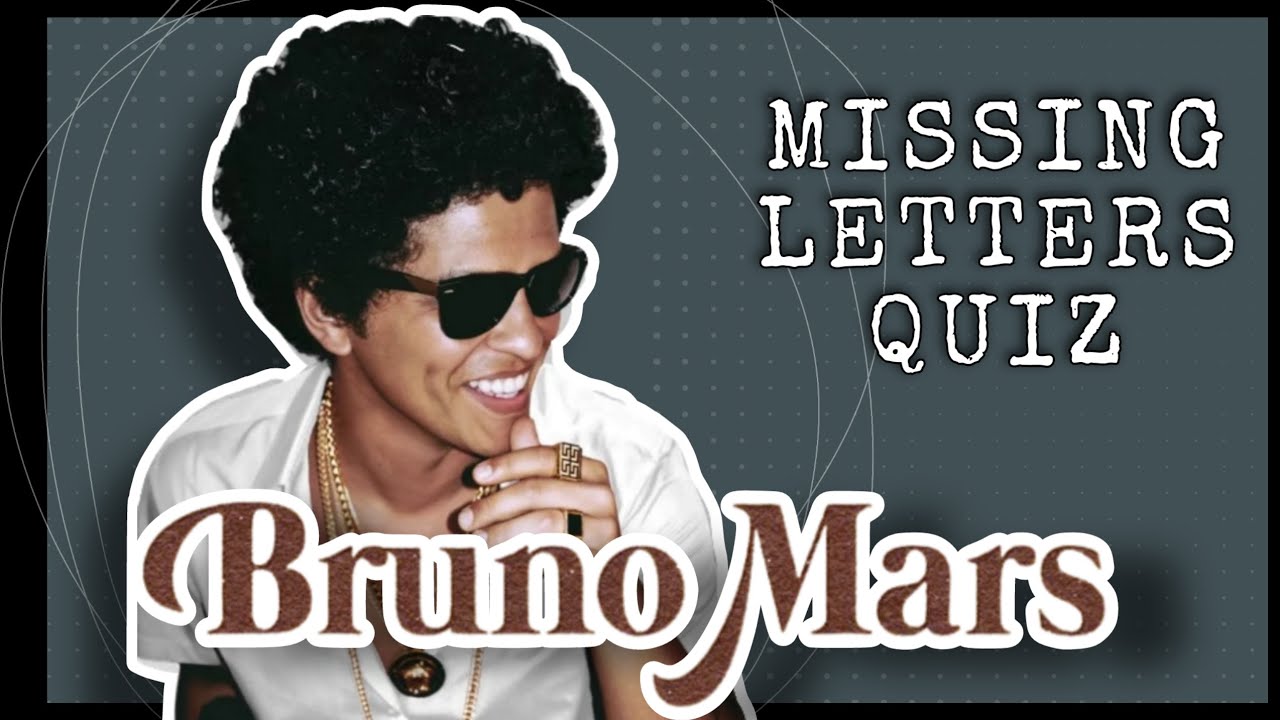 Guess BRUNO MARS Songs • Missing Letters Quiz • Bruno Mars Real Fan ...
