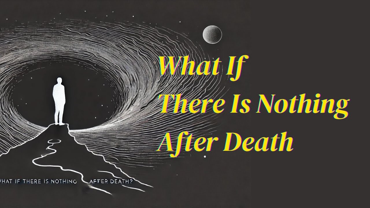 What If There Is Nothing After Death? - YouTube
