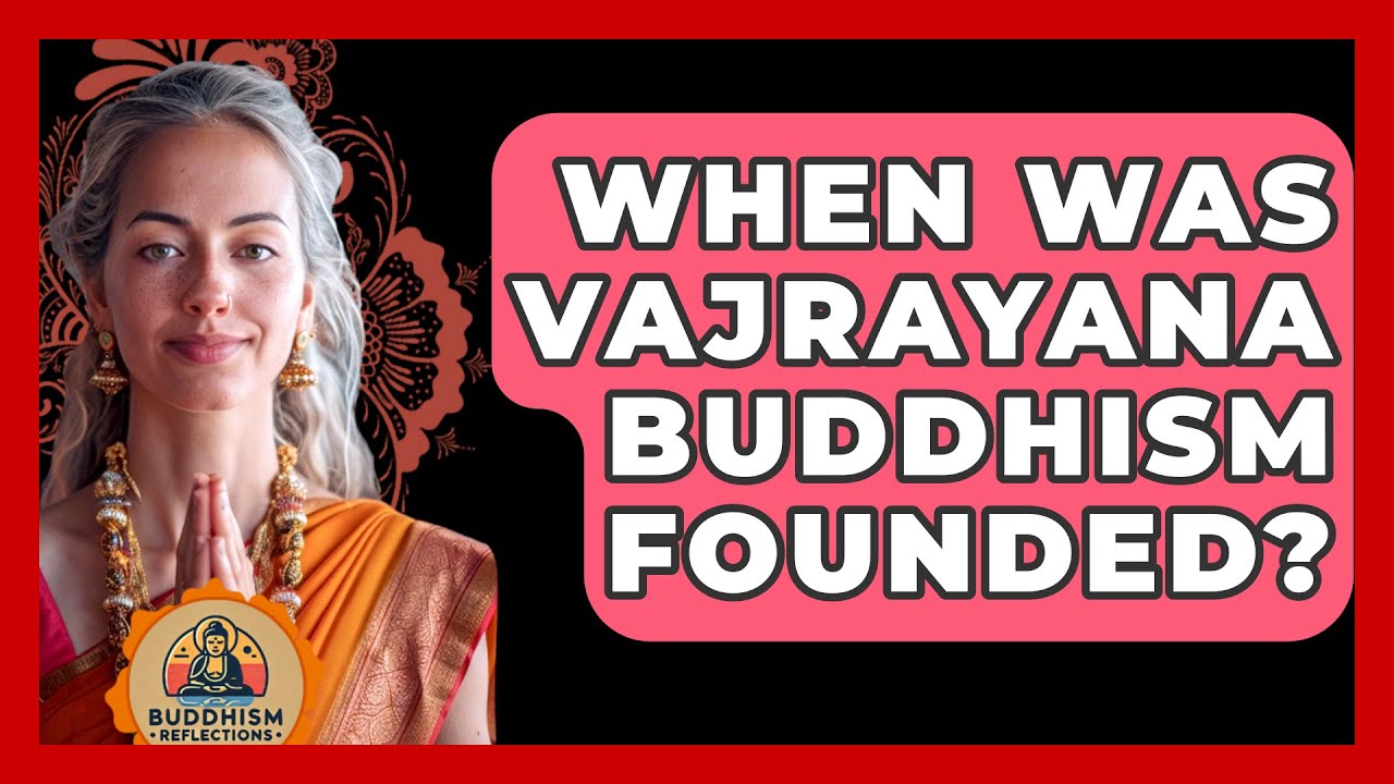 When Was Vajrayana Buddhism Founded? - Buddhism Reflections - YouTube