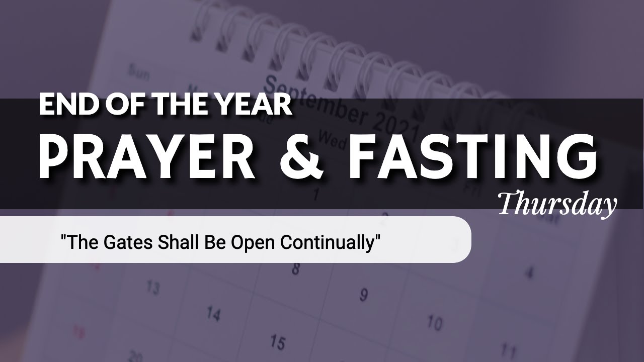 The Gates Shall Be Open Continually | 2023 End of the Year Prayer ...