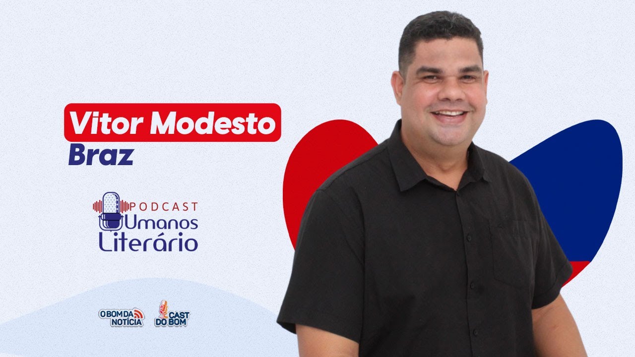 O Pod Cast Umanos Literário recebe nesta edição, Vitor Modesto Braz ...