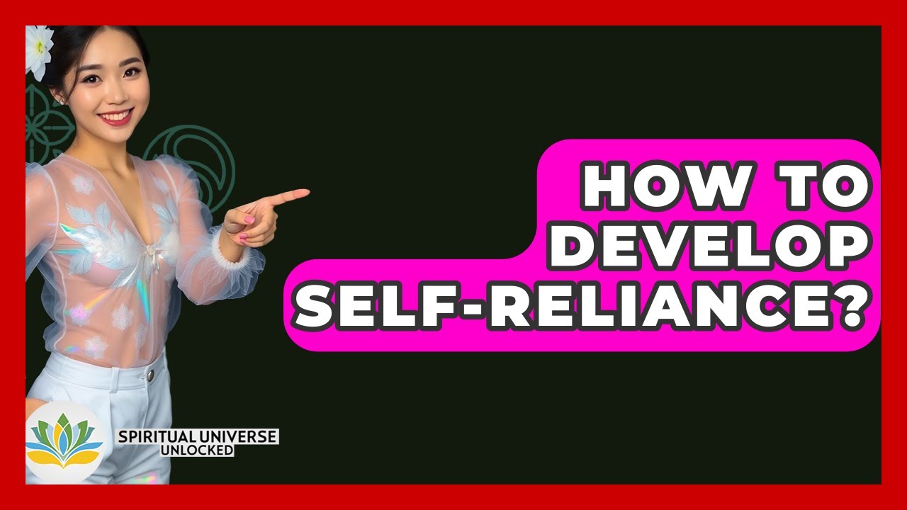 How To Develop Self-reliance? - Spiritual Universe Unlocked - YouTube