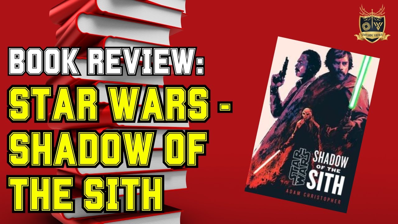 Star Wars - Shadow of the Sith by Adam Christopher | Outside Views ...