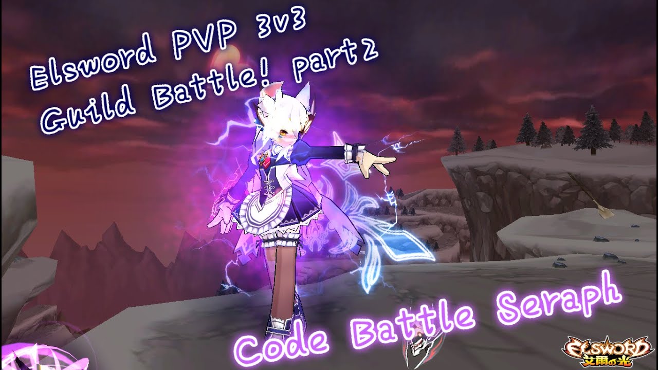 [Elsword] Code Battle Seraph PVP 3v3 Guild Battle part2! Day4 - YouTube