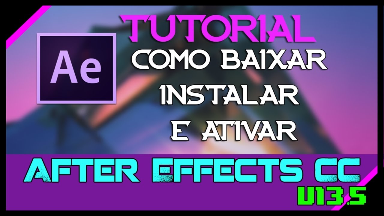 Tutorial-Como Baixar,Instalar e Ativar o After Effects CC-v13.5-2016 ...