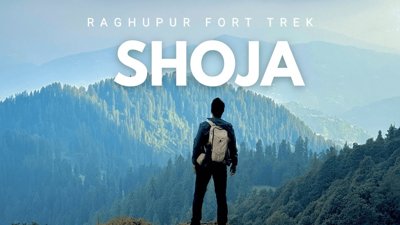 SHOJA & RAGHUPUR FORT TREK : A Hidden Offbeat Destination in Himachal ...