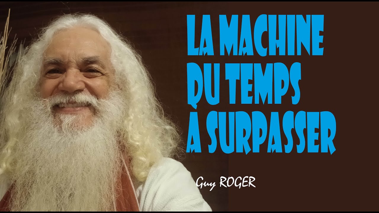 1716" La machine du temps à surpasser" Guy ROGER ZONE LIBRE - YouTube