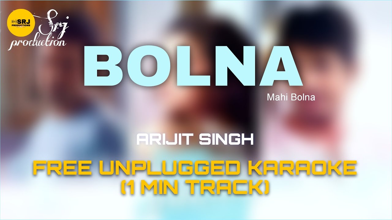 Bolna Mahi Bolna - Free Unplugged Karaoke | Arijit Singh | SRJ ...