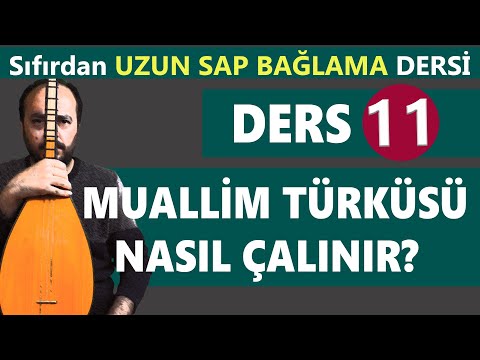 SIFIRDAN UZUN SAP BAĞLAMA DERSİ 11 ( Muallim Türküsü Nasıl Çalınır? )