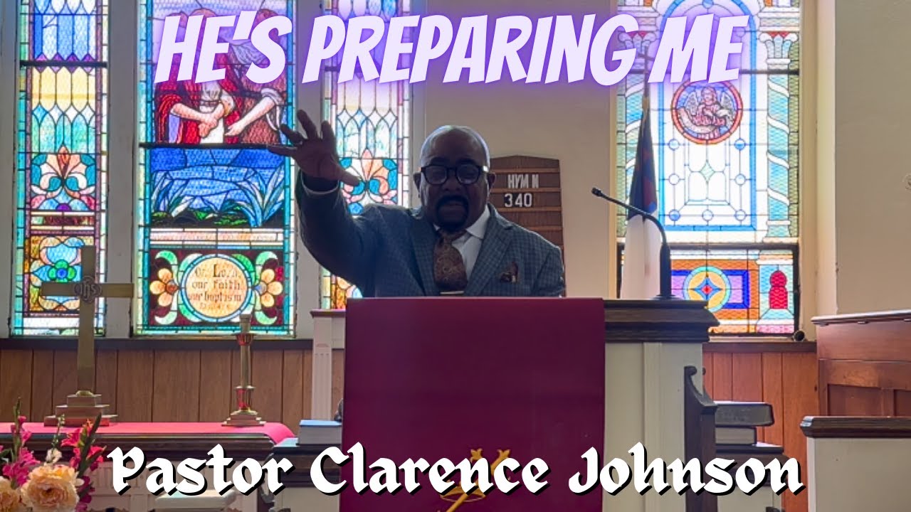 He's Preparing Me - Pastor Clarence Johnson ( Full Wednesday Service ...