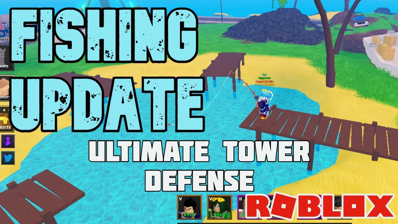 FISHING GOT UPDATED CATCH MORE TOWERS ULTIMATE TOWER DEFENSE - YouTube