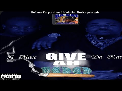 Give Ah 100 - DA KAT fEatN. G MaCC - YouTube