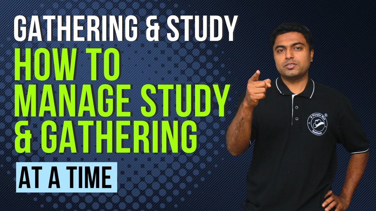 Gathering & Study - How To Manage Study & Gathering at a time | Enjoy ...