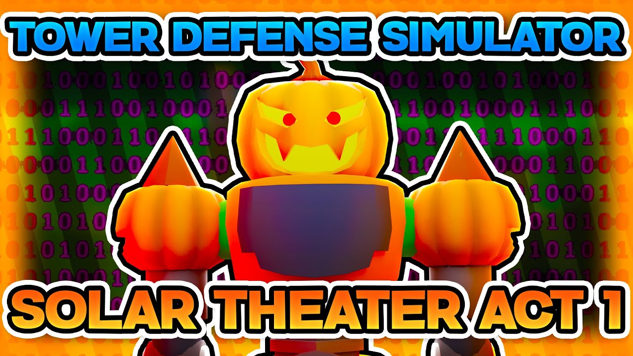 TDS/Tower Defense Simulator Solar Theater ACT 2 - YouTube