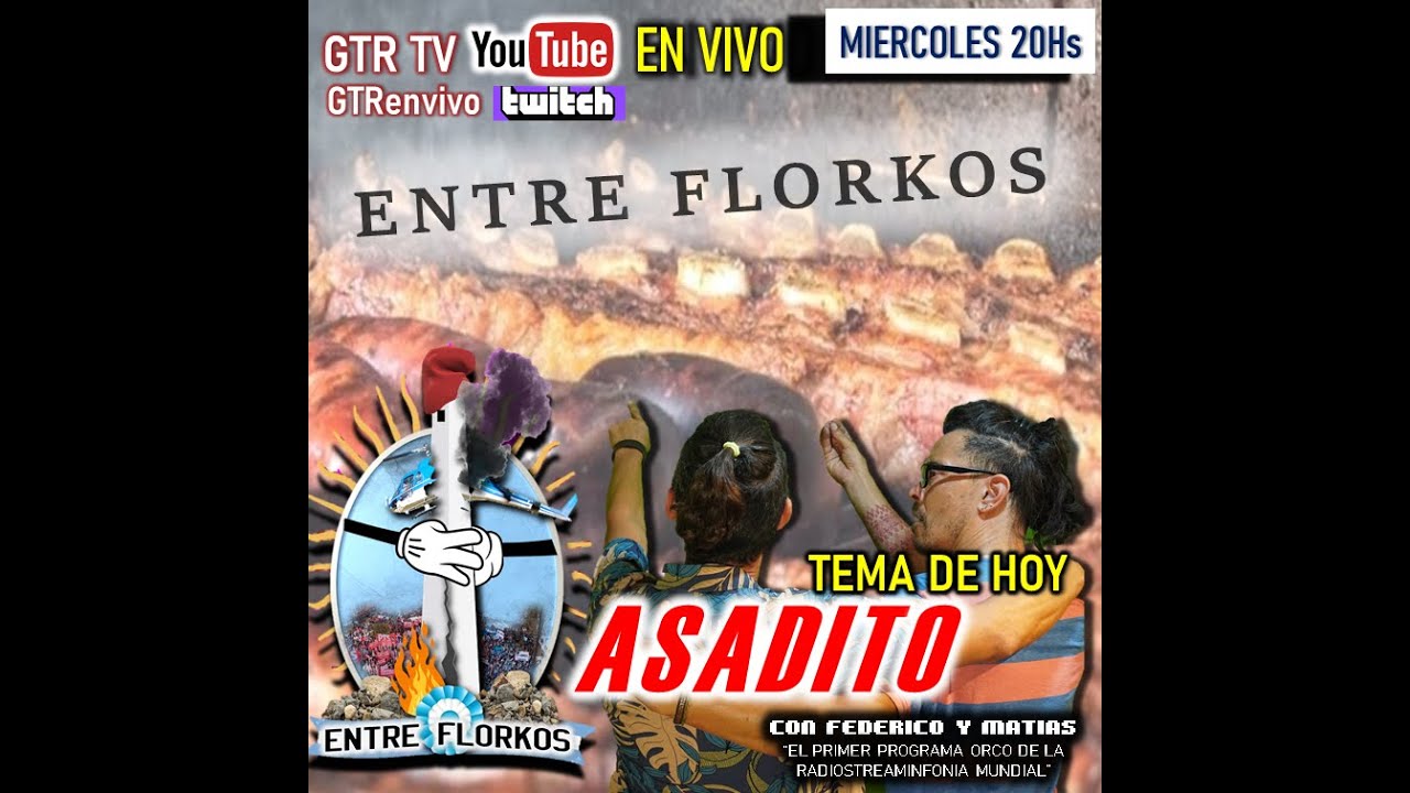 📢#VIVO - ENTRE FLORKOS #HOY #ASADITO - ** #MILEI #ADORNI #CASTA # ...