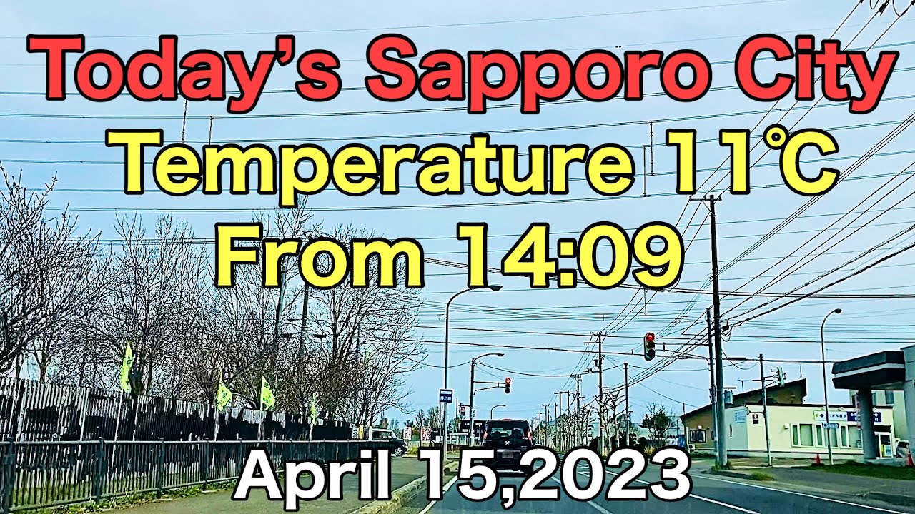 Today’s Sapporo City.Temperature 11℃.From 14:09 on April 15,2023 ...