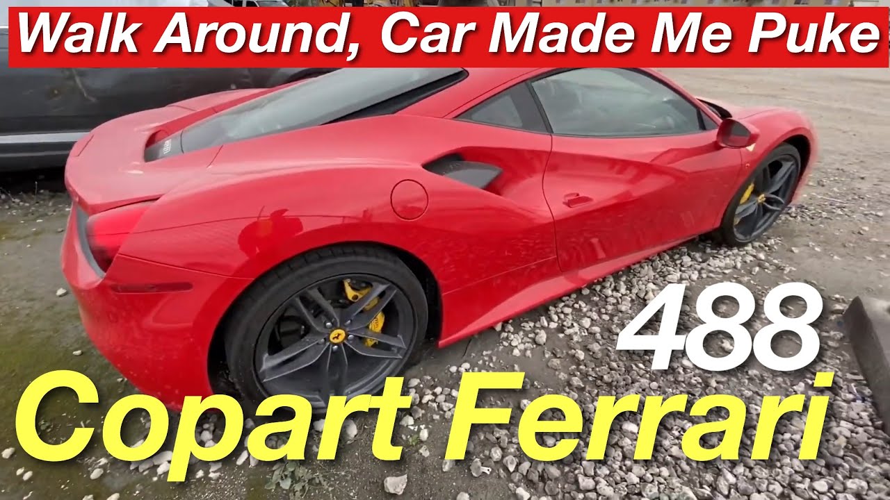 Copart Walk Around, Ferrari 488, Car Made Me Puke - YouTube