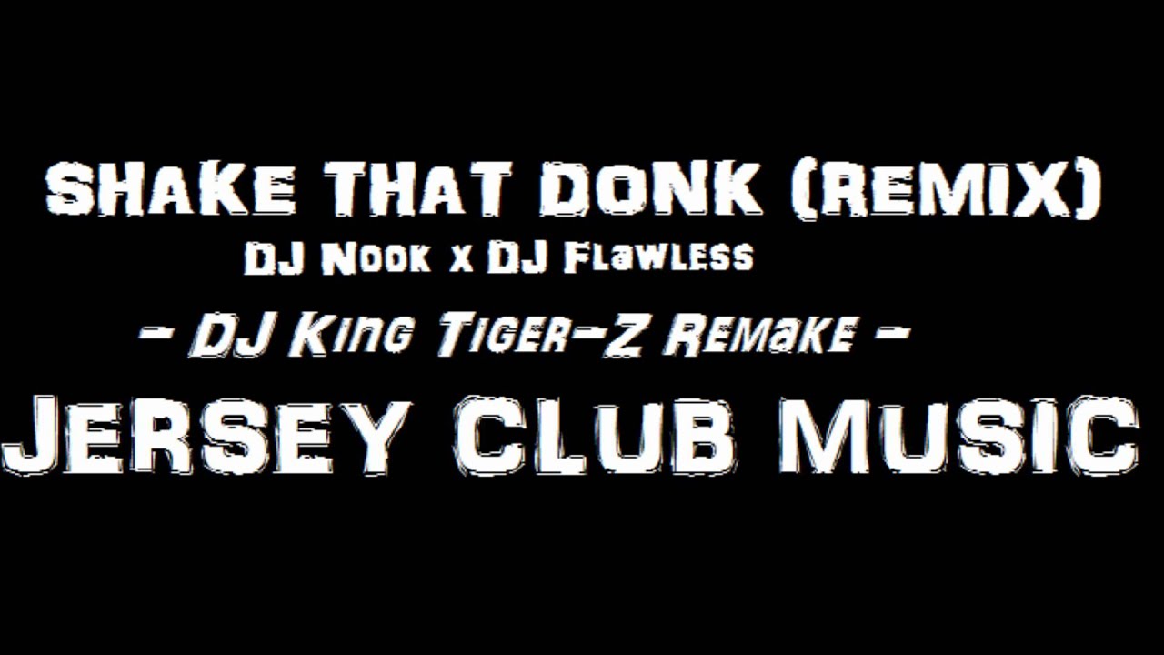 Shake That Donk REMIX - Dj Nook x Dj Flawless x Dj King Tiger-Z (Jersey ...