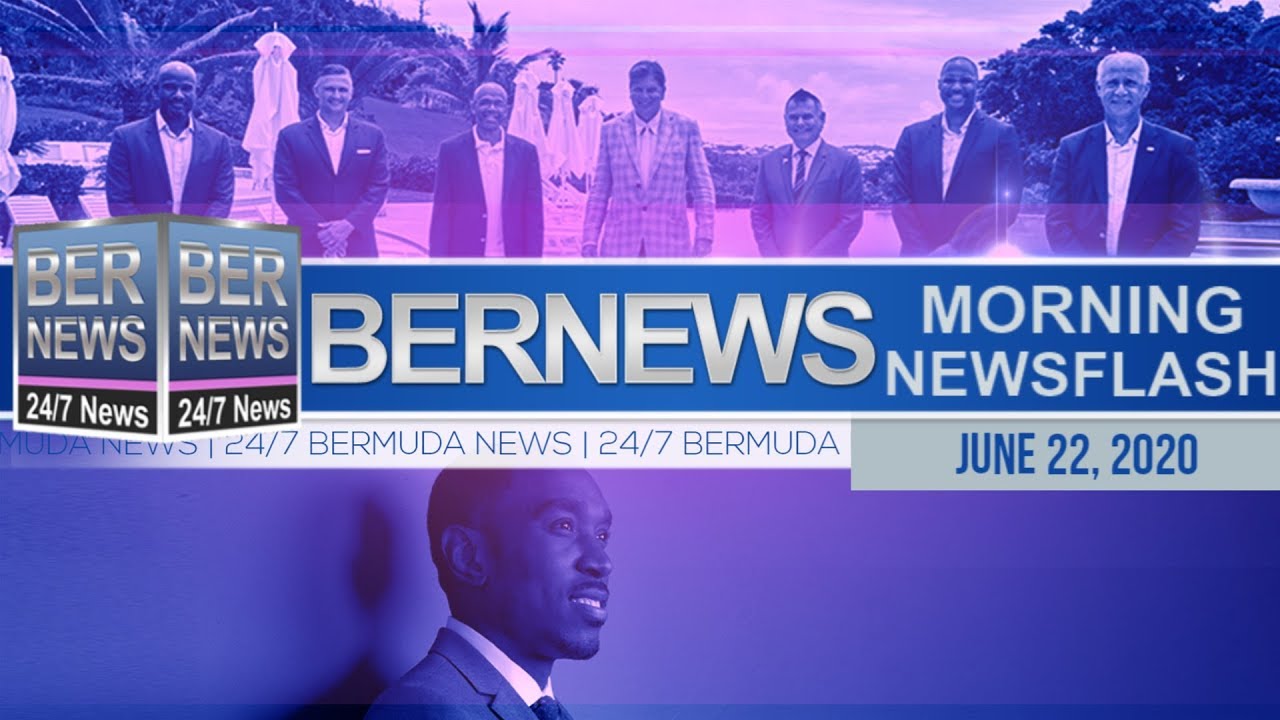 Bermuda Newsflash For Monday, June 22, 2020 - YouTube