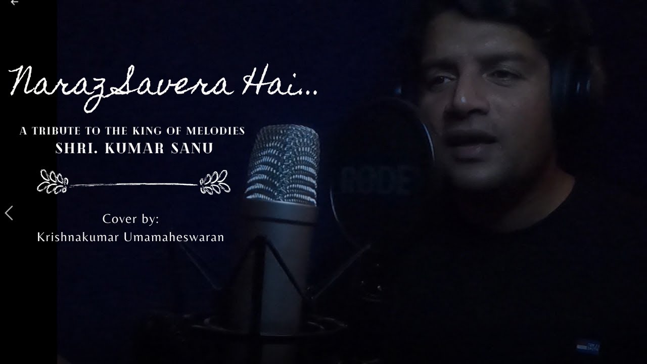 Naraz Savera Hai | Tribute to Shri.Kumar Sanu | Cover Version by ...