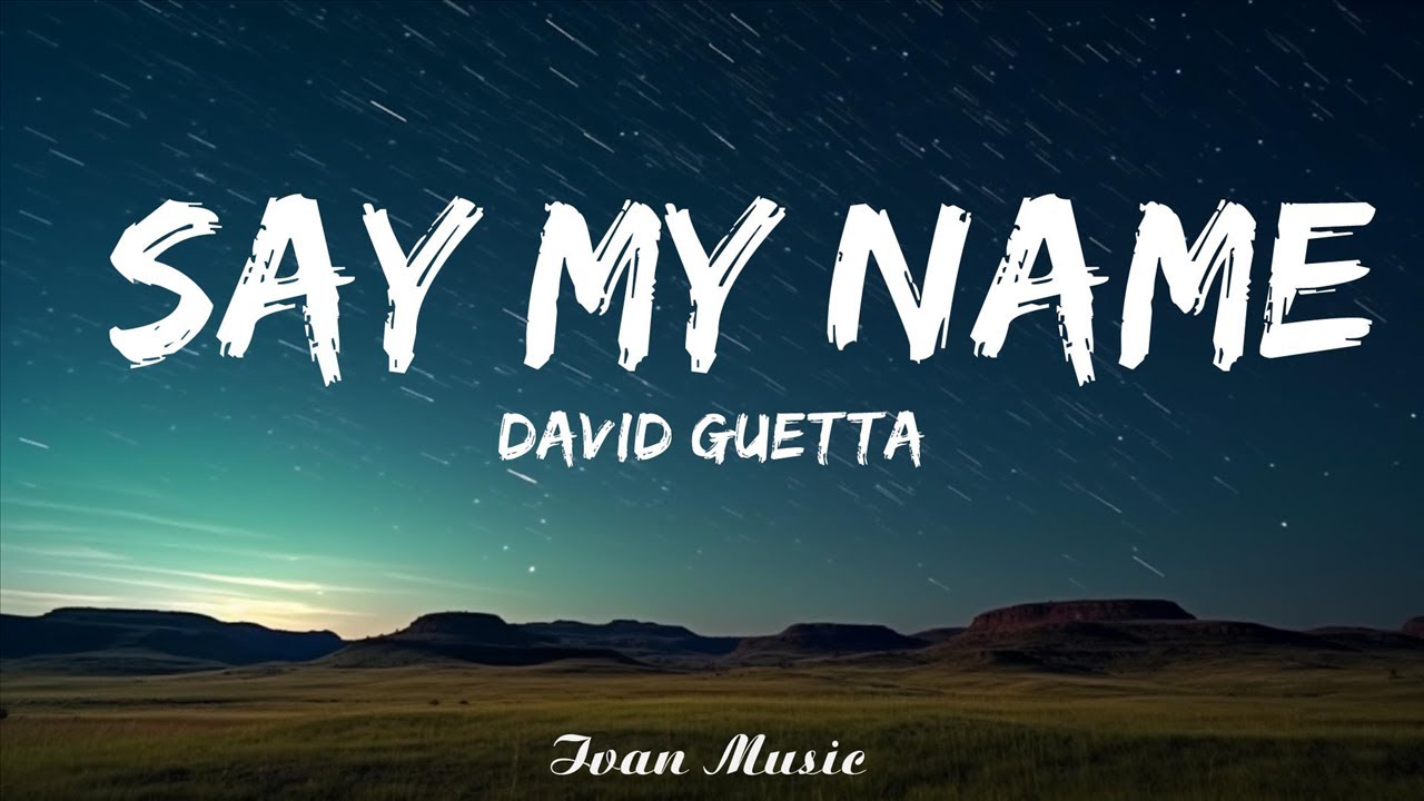 David Guetta - Say My Name (Lyrics) ft. Bebe Rexha, J Balvin | 25min ...