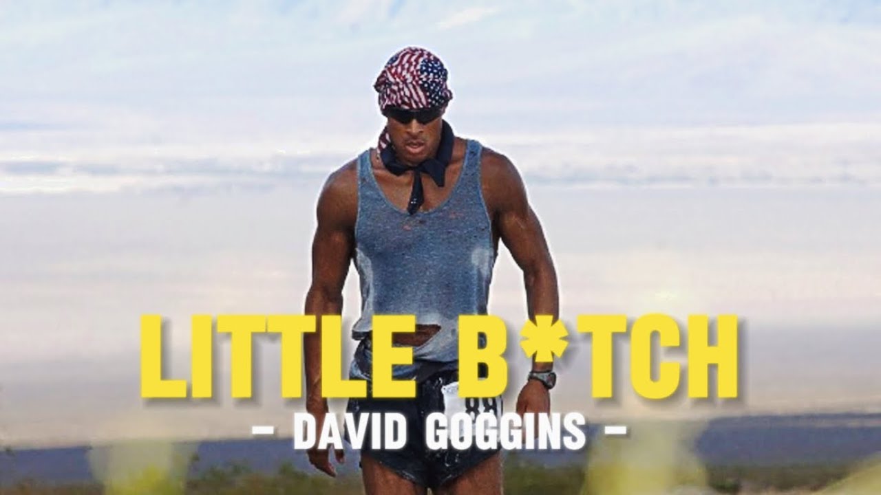 LITTLE B*TCH - | DAVID GOGGINS | - YouTube