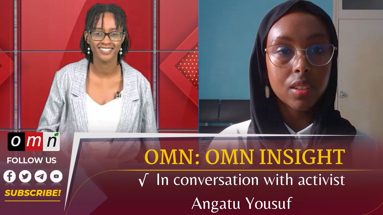 OMN :OMN INSIGHT - In conversation with activist Angatu Yousuf (July 26 ...