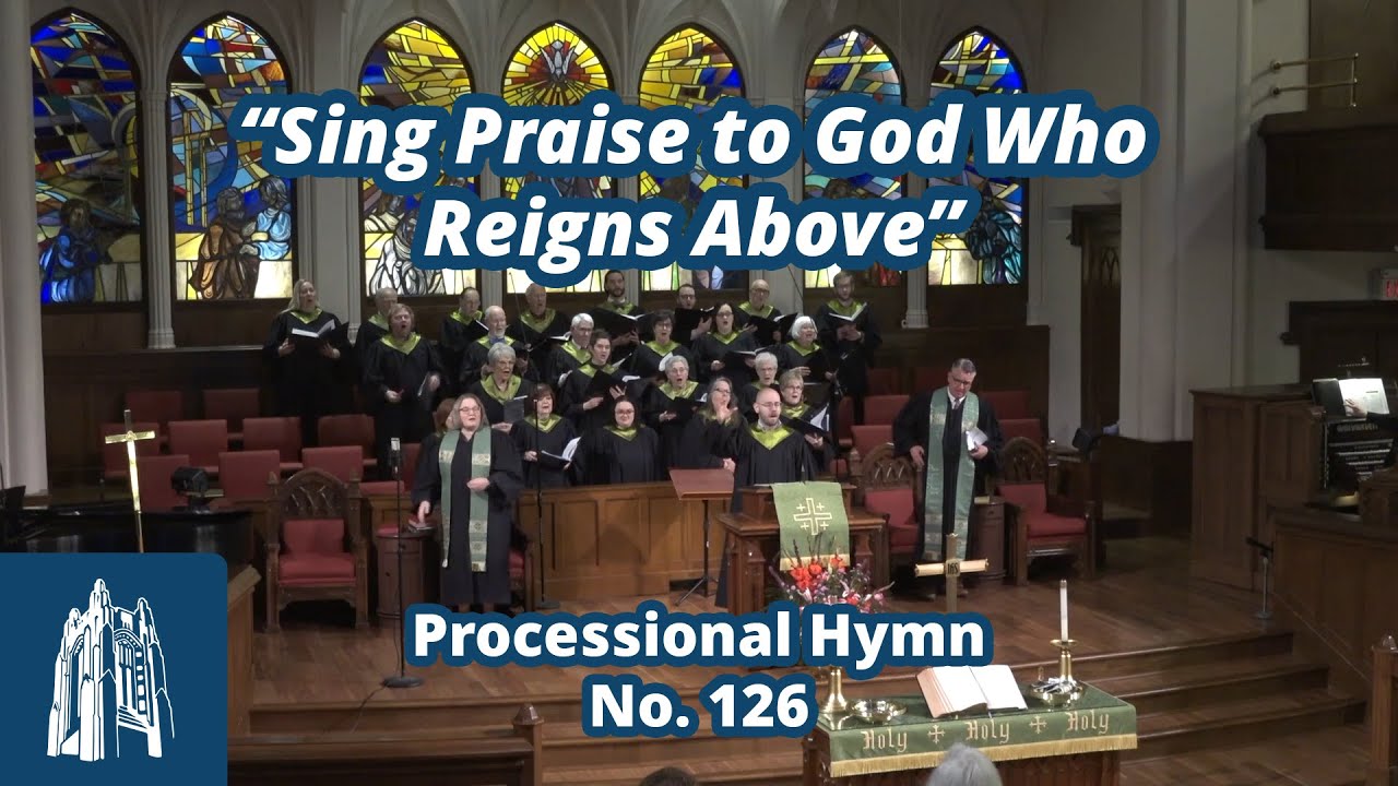 "Sing Praise to God Who Reigns Above" - Processional Hymn #126 - [2/23 ...