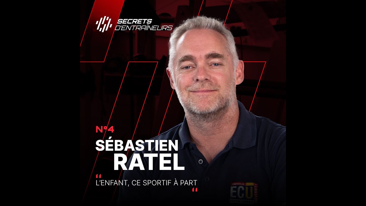 Secrets d'Entraineurs #4 Sébastien Ratel : L'enfant, ce sportif à part ...