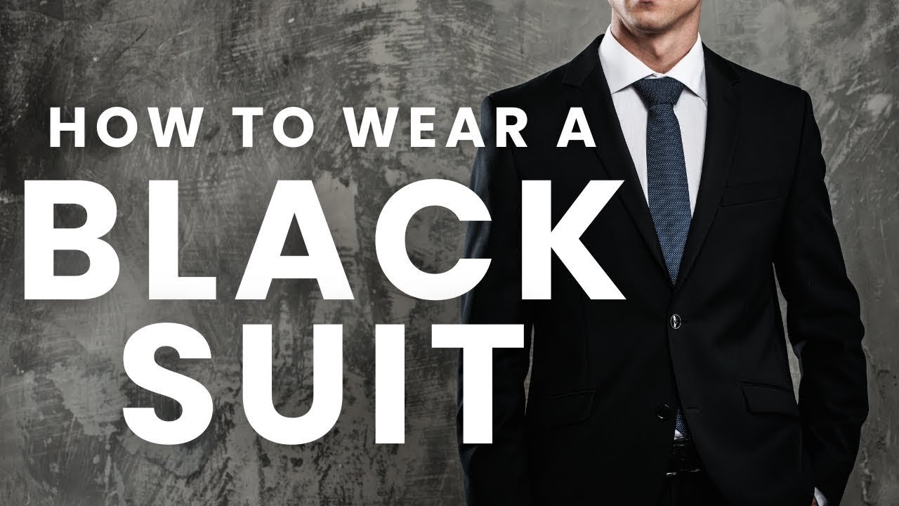 How to Wear a Black Suit: Essential Guide for Guys - YouTube