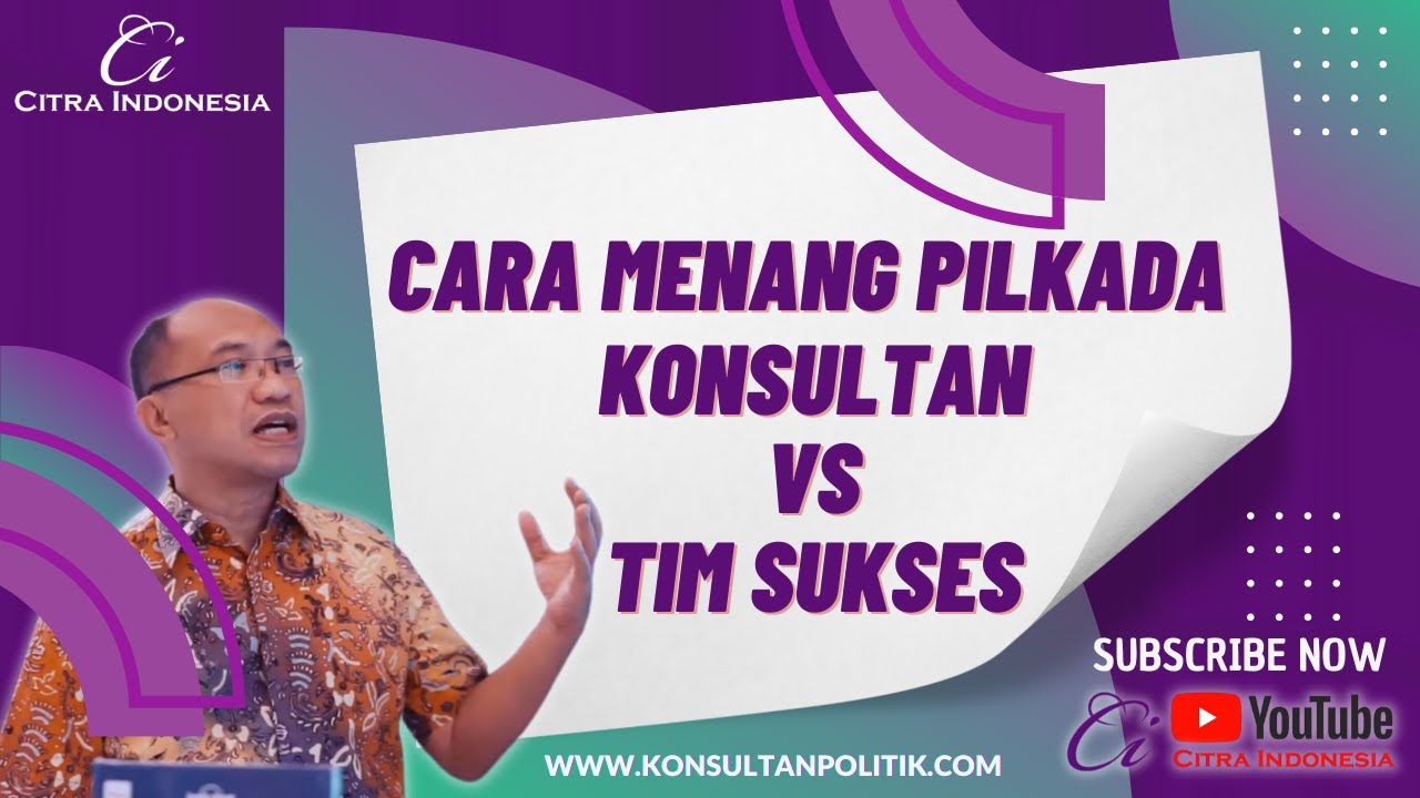 Penting Konsultan atau Tim Sukses? | Cara Menang Pilkada | Strategi ...