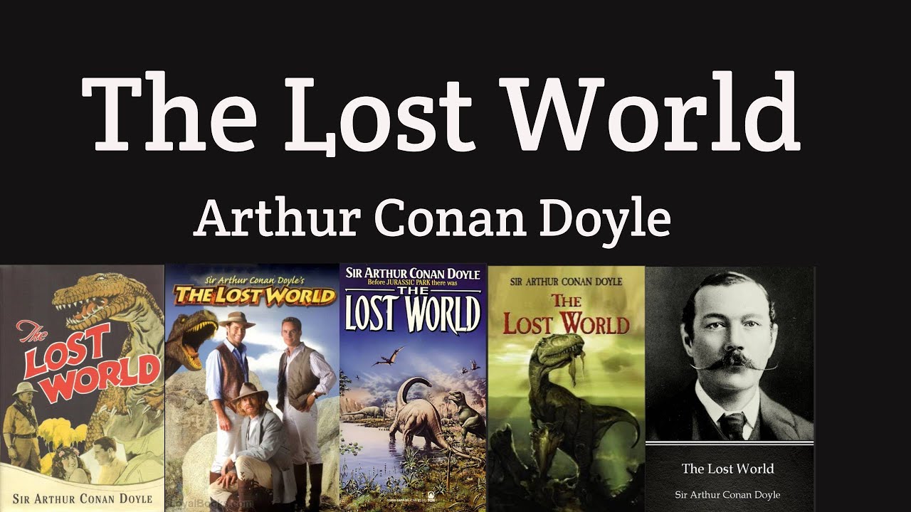 The Lost World (Sci-Fi) Sir Arthur Conan Doyle - YouTube