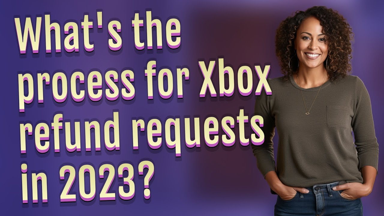 What's the process for Xbox refund requests in 2023? - YouTube