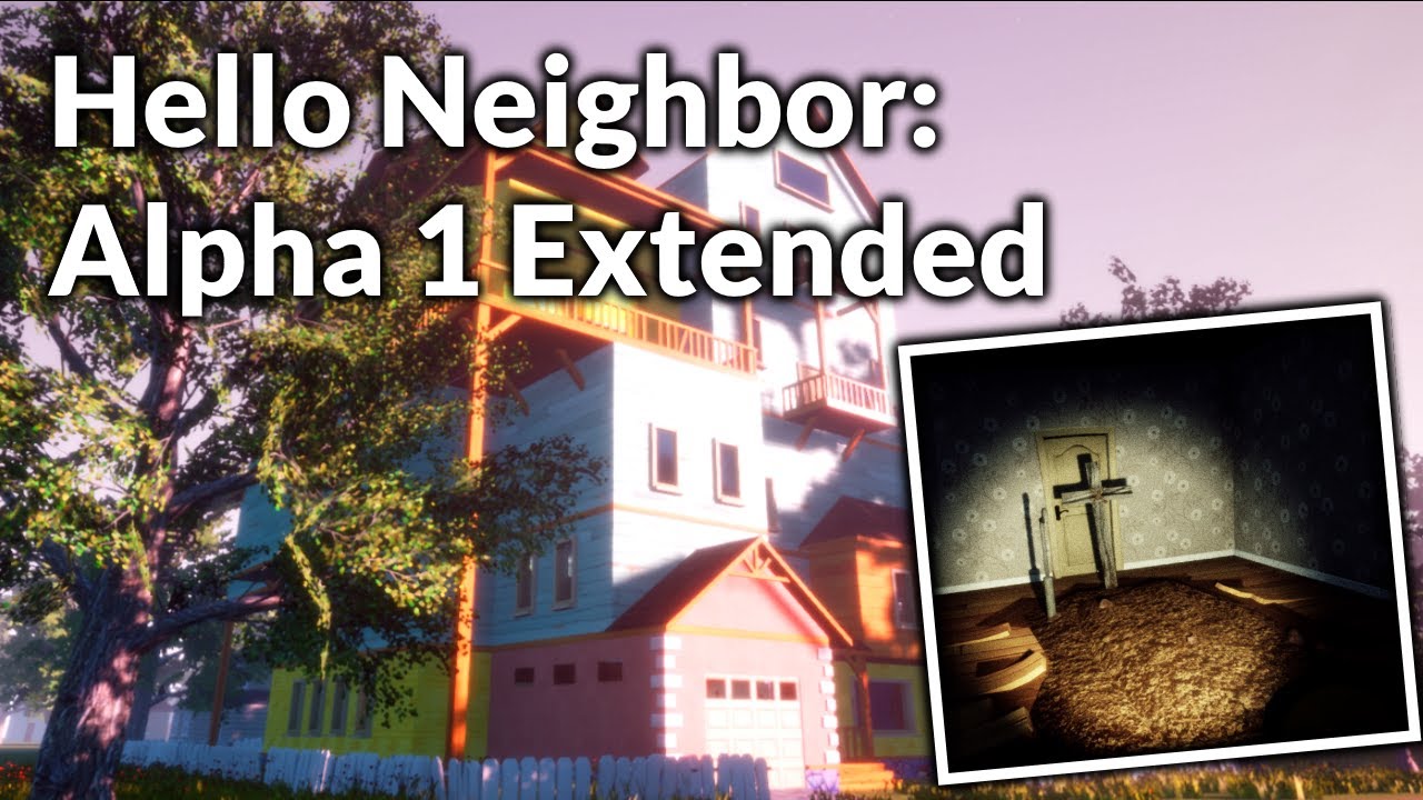Hello Neighbor: Alpha 1 Extended | Fangame - YouTube