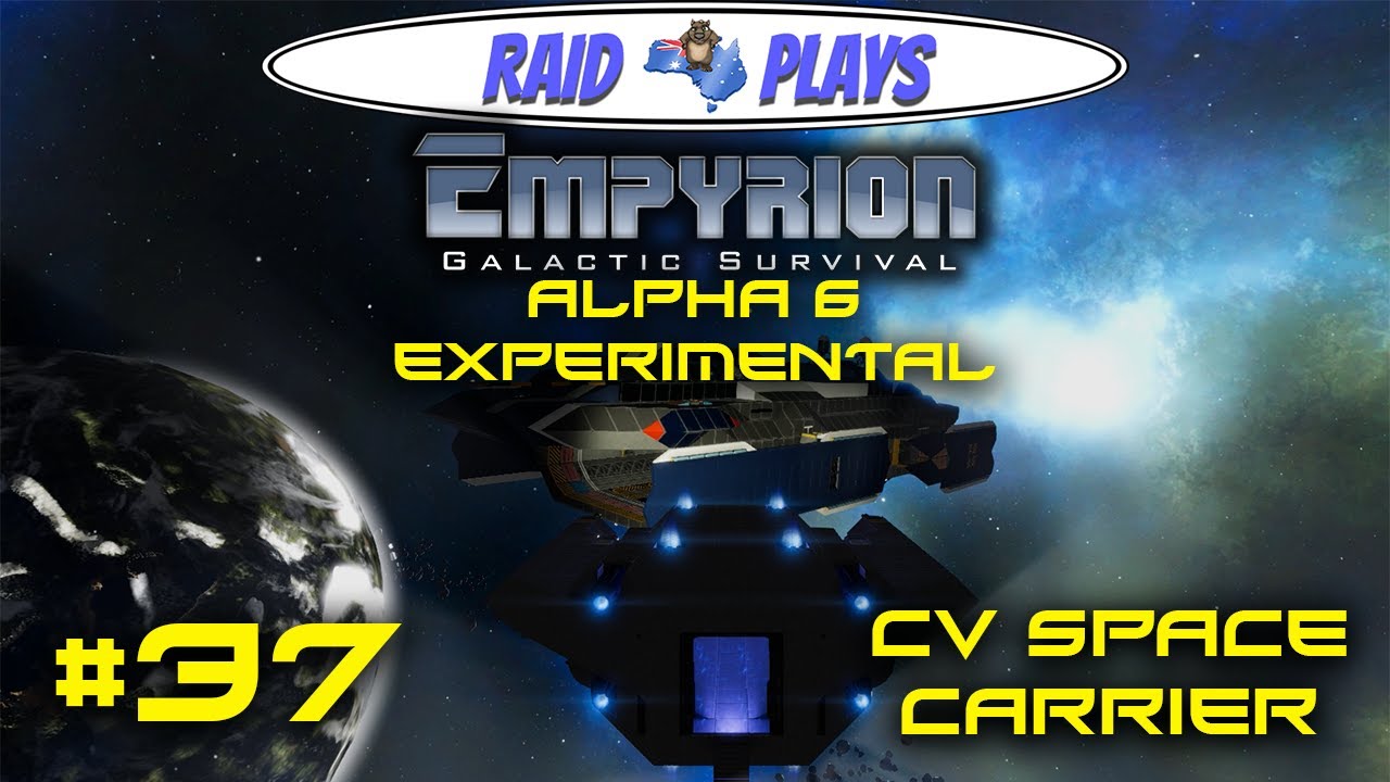 Empyrion Alpha 6 - #37 - "CV Space Carrier" - Empyrion Galactic ...