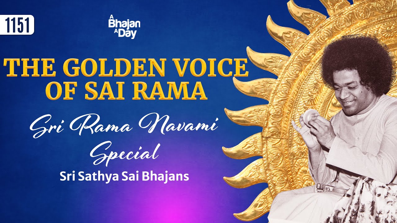 1151 - The Golden Voice of Sai Rama | Rama Bhajans in His Divine Voice ...