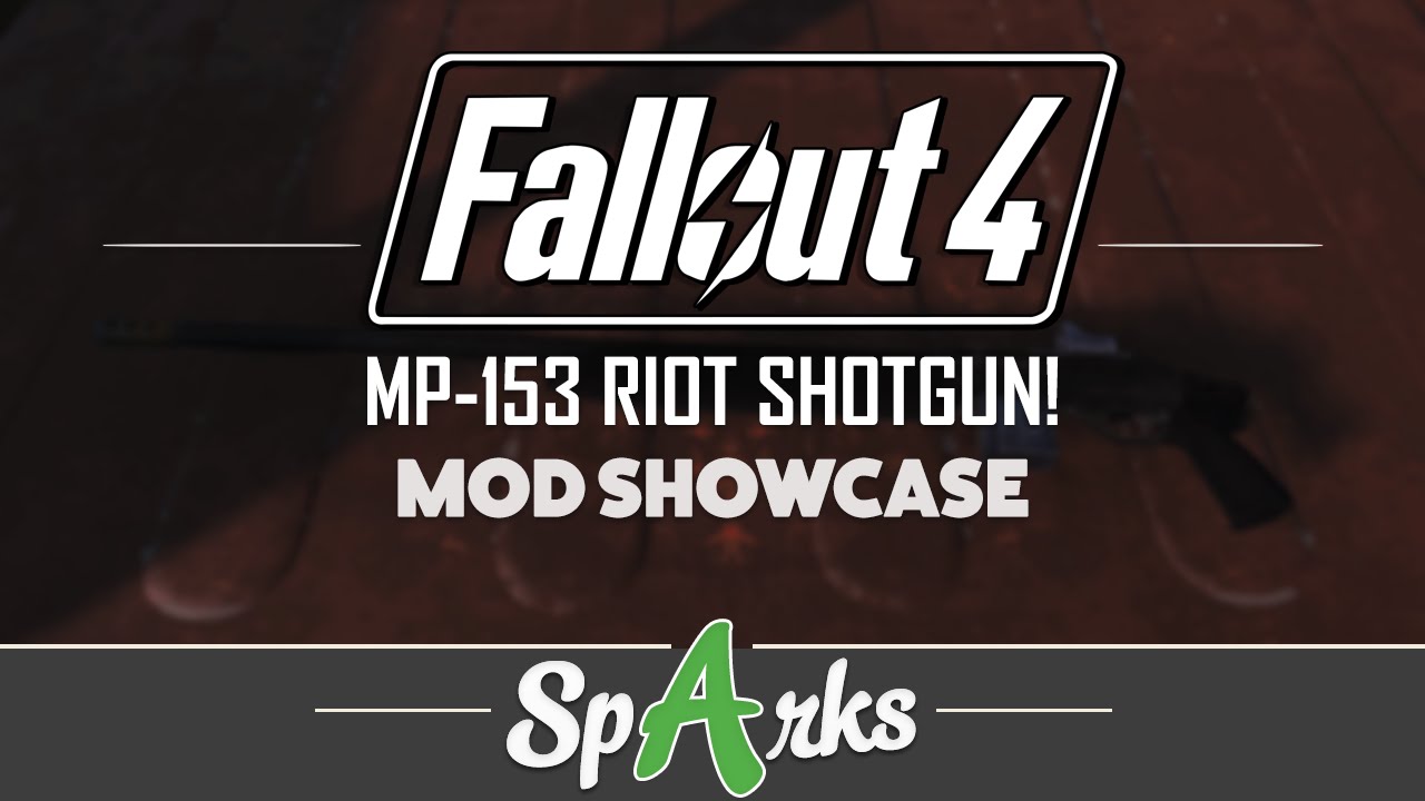 Fallout 4 Mods - MP-153 Riot Shotgun Weapon Mod Showcase! - YouTube